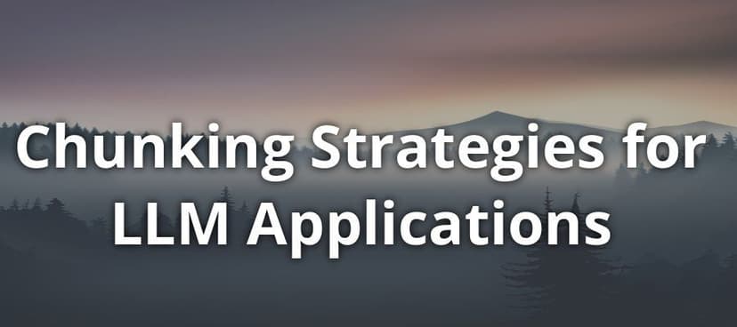 Advanced Chunking Strategies for LLM Applications | Optimizing ...