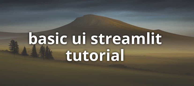 Streamlit Beginner's Guide to Creating a Basic UI: A Step-by-Step Tutorial