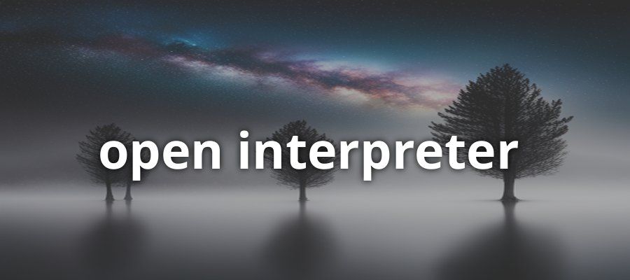 Open Interpreter - Open-Source LLM Interpreter